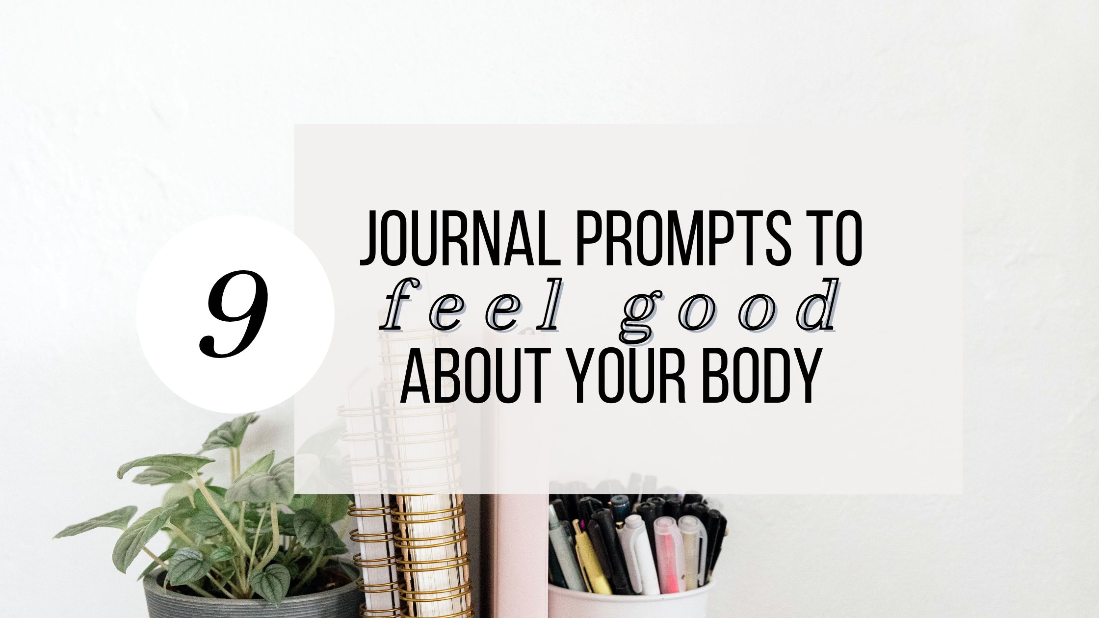 9 Gratitude Journal Prompts to Feel Good About Your Body - Moore Balanced